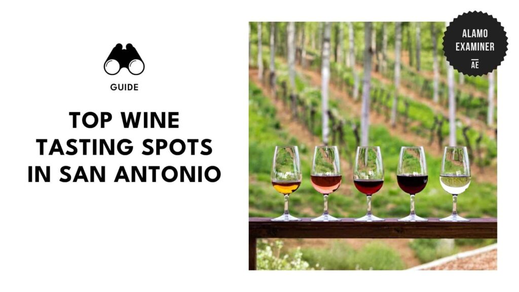 San Antonio’s 12 Best Wine Tasting Spots You Can’t Miss
