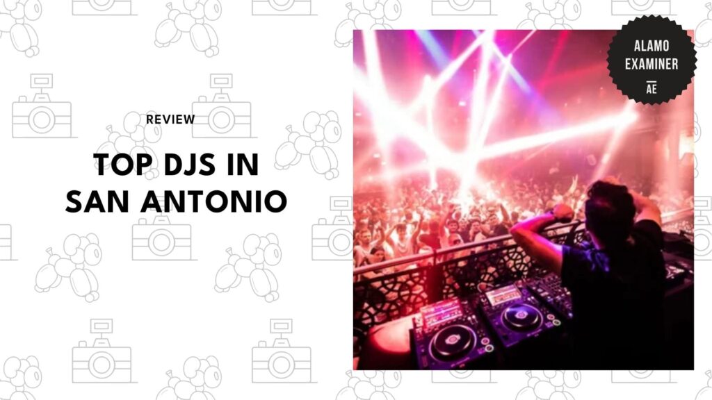 Top 5 Choices for the Best DJs in San Antonio to Hire Now [2026 ]